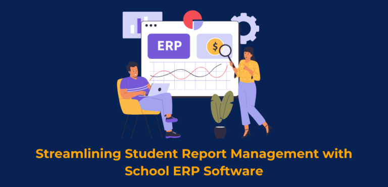 Streamlining Student Report Management with School ERP Software ...